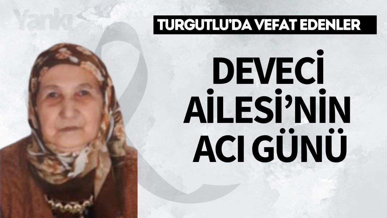 Deveci Ailesi’nin Acı Günü - Turgutlu Yankı