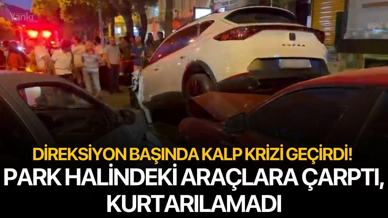 Direksiyon Başında Kalp Krizi Geçirdi! Park Halindeki Araçlara Çarptı ...