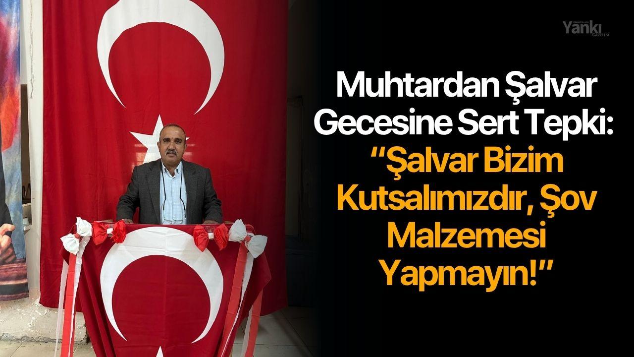 Muhtardan Şalvar Gecesine Sert Tepki: “Şalvar Bizim Kutsalımızdır, Şov ...