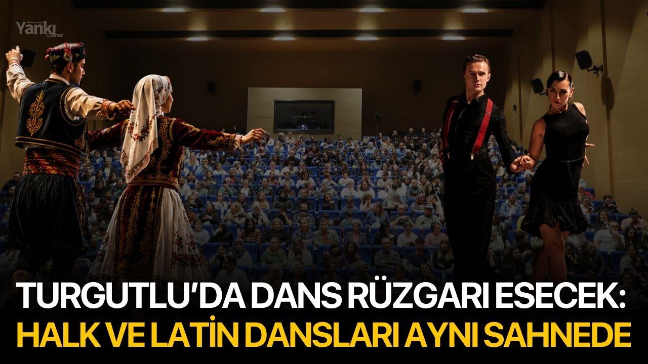 Turgutlu’da Dans Rüzgarı Esecek: Halk ve Latin Dansları Aynı Sahnede ...